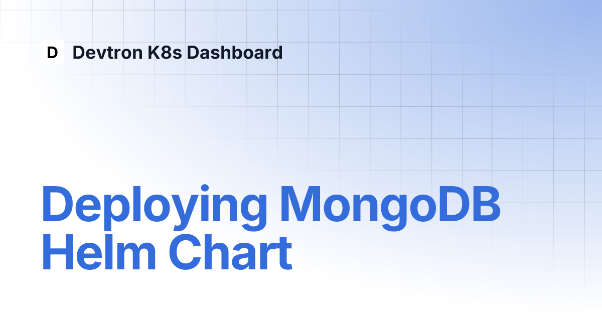 Deploying MongoDB Helm Chart | Devtron K8s Dashboard Deploying MongoDB Helm Chart | Devtron K8s Dashboard