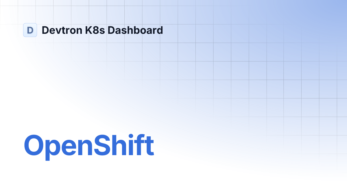 OpenShift | Devtron K8s Dashboard