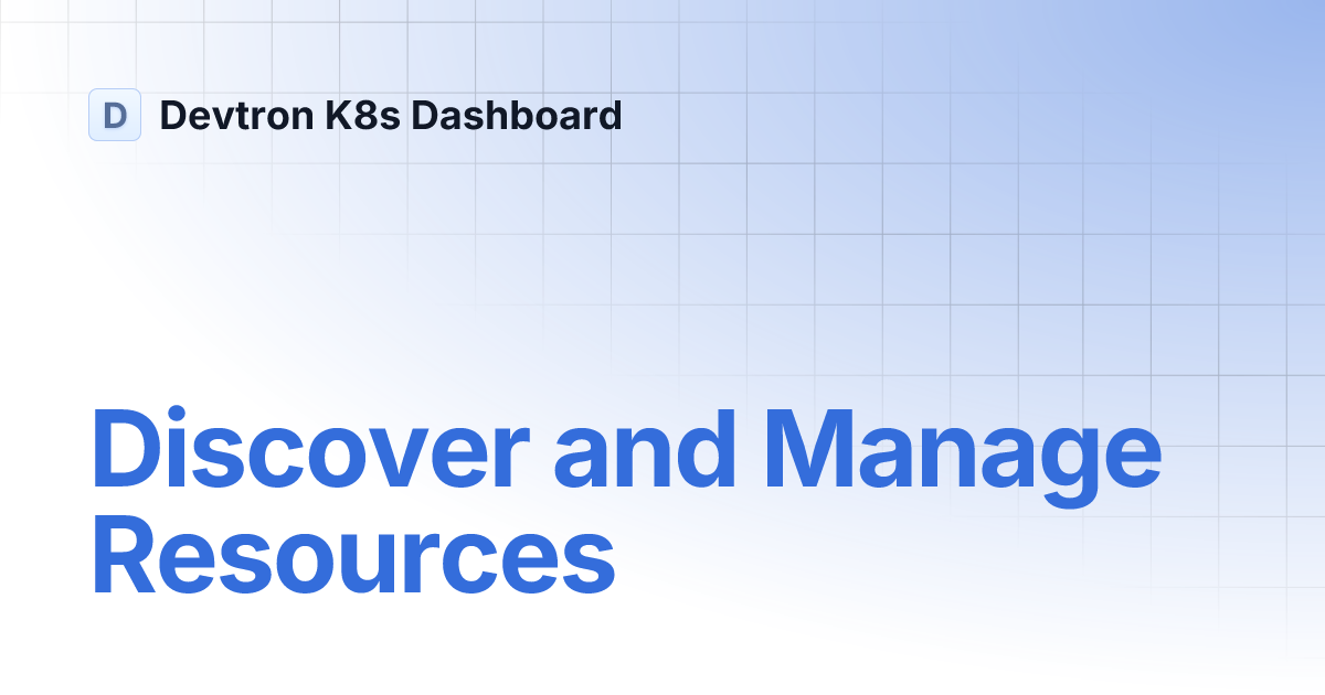 Discover and Manage Resources | Devtron K8s Dashboard
