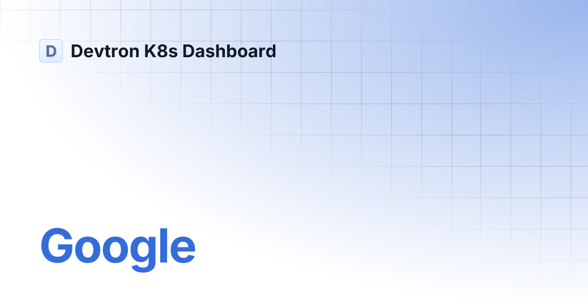 Google | Devtron K8s Dashboard