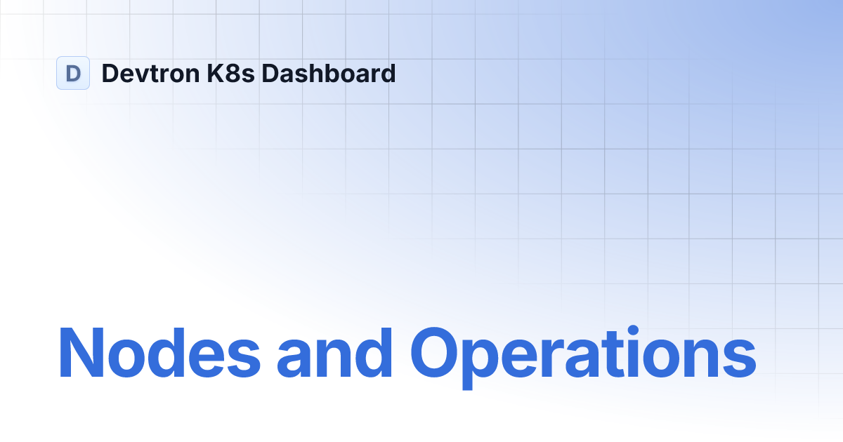 Nodes and Operations | Devtron K8s Dashboard